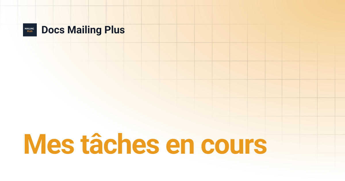 Mes tâches en cours | Docs Mailing Plus