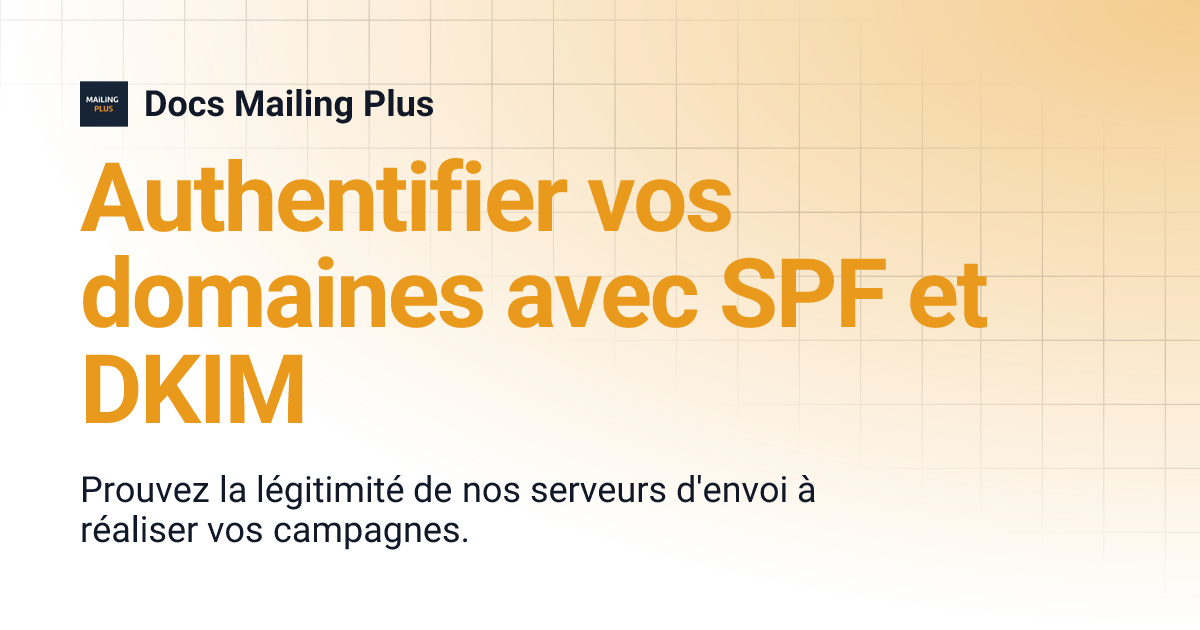 Authentifier vos domaines avec SPF et DKIM | Docs Mailing Plus